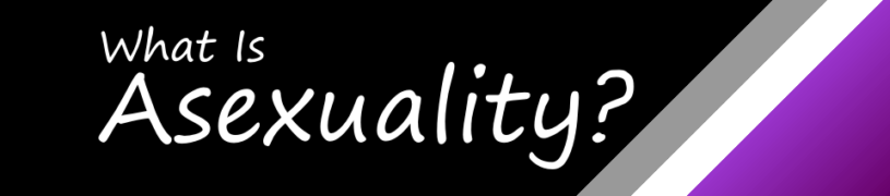 Am I Ace? A Guide to Asexuality - What Is Asexuality